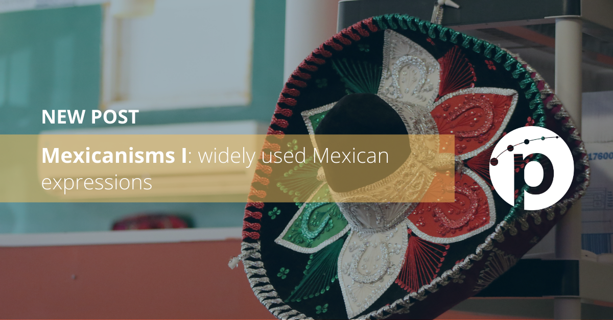 Mexicanisms I Widely Used Mexican Expressions